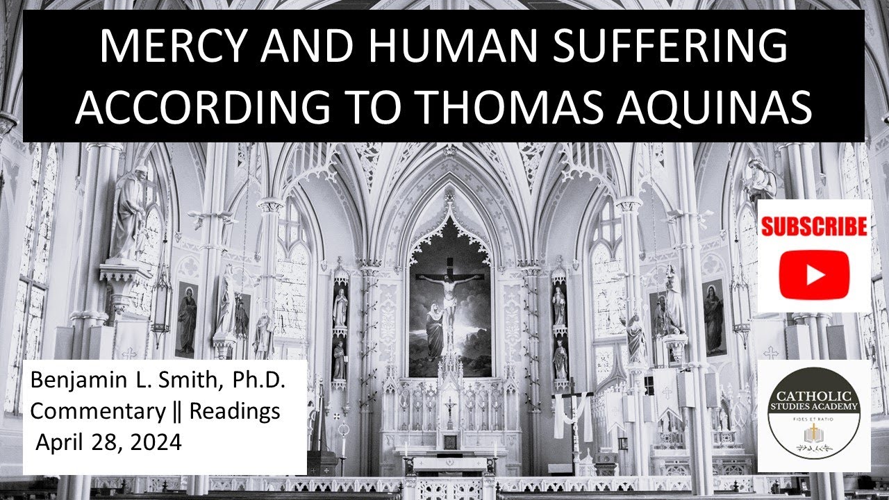 Mercy and Human Suffering According to Thomas Aquinas - YouTube
