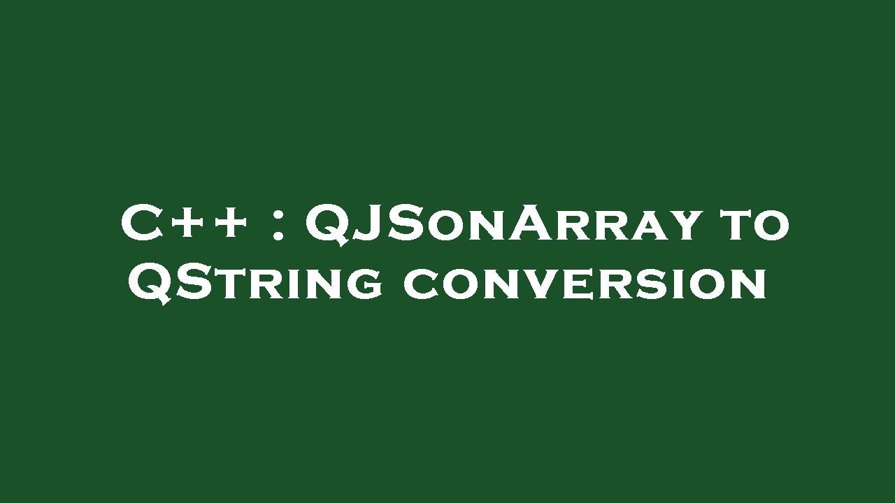 C Qjsonarray To Qstring Conversion Youtube