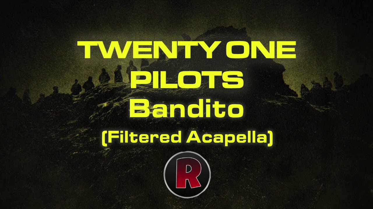 Twenty One Pilots - Bandito- (Filtered Acapella) - YouTube