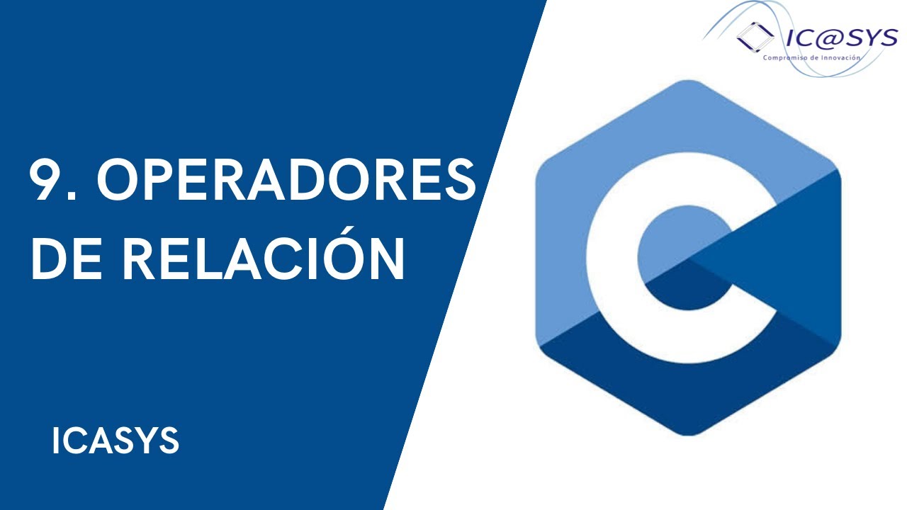 9. Operadores de Relación || Curso de Programación en C || ICASYS - YouTube