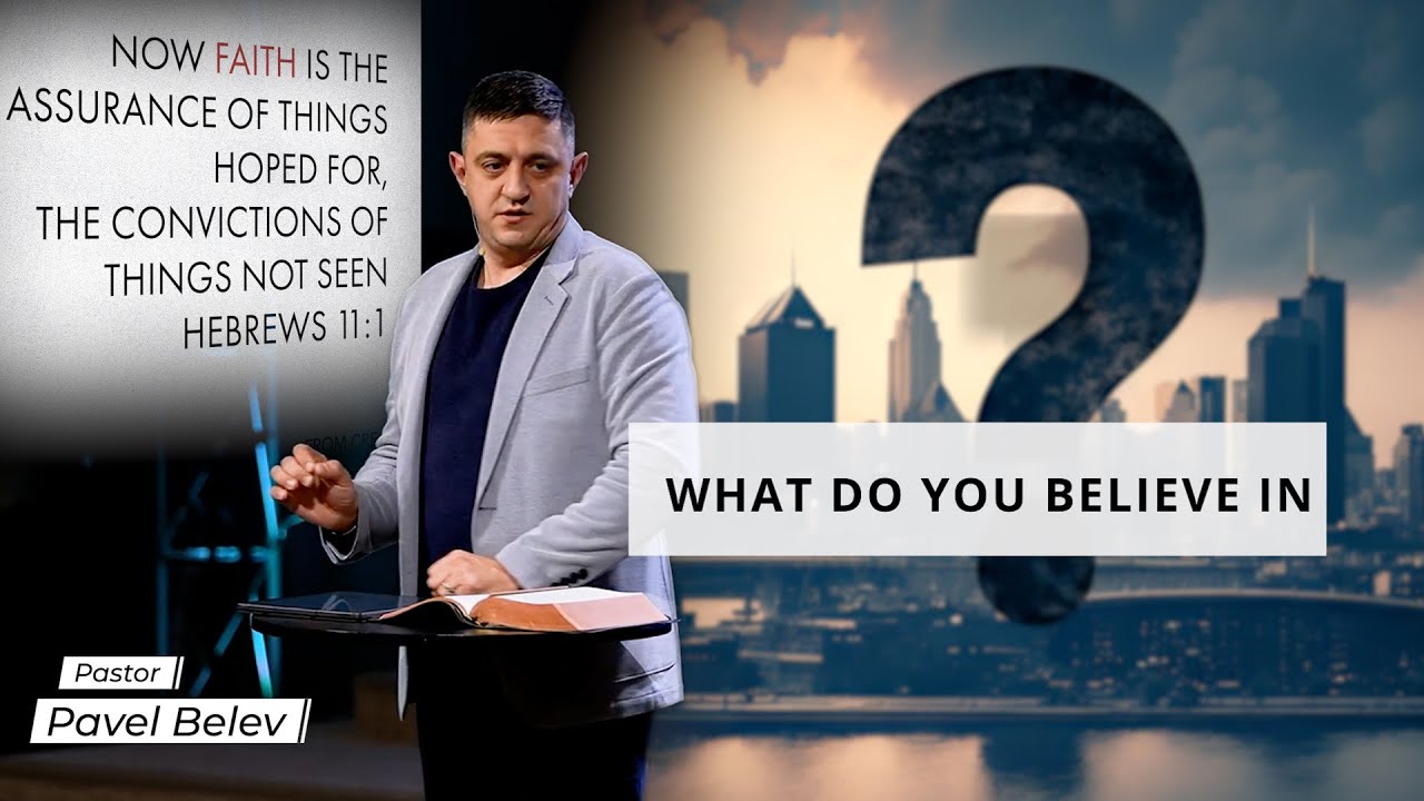 02.12.2023 - What Do You Believe In | Pavel Belev - YouTube