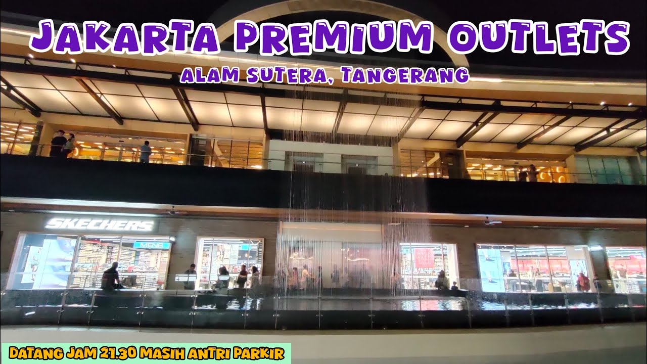 JAKARTA PREMIUM OUTLETS di Alam Sutera, Tangerang. Baru Soft Opening Tapi Sudah Ramai Pengunjung ...
