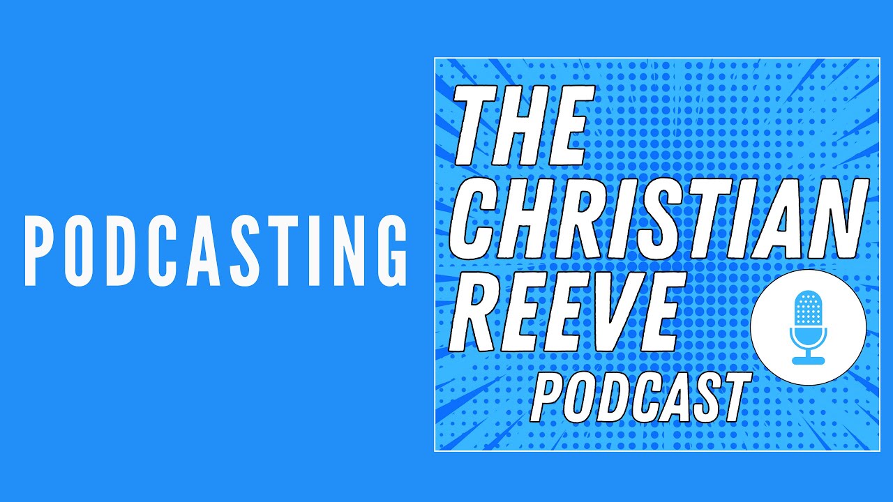 The Christian Reeve Podcast #90 | Podcasting - YouTube