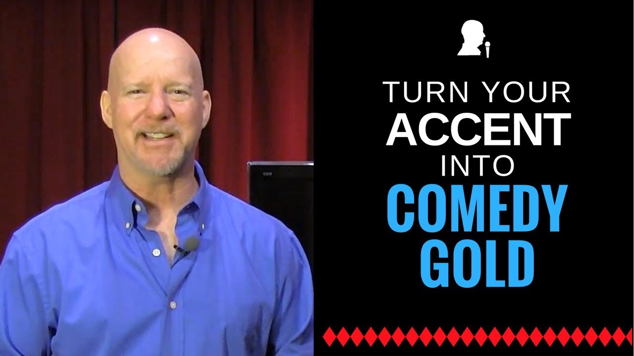Turn Your Accent into Comedy Gold - YouTube