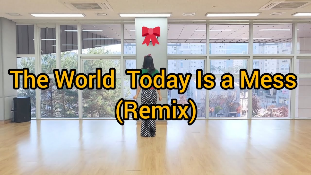 The World Today Is a Mess (Remix) #더월드투데이이즈어메스리믹스 #linedance #정라인댄스 ...