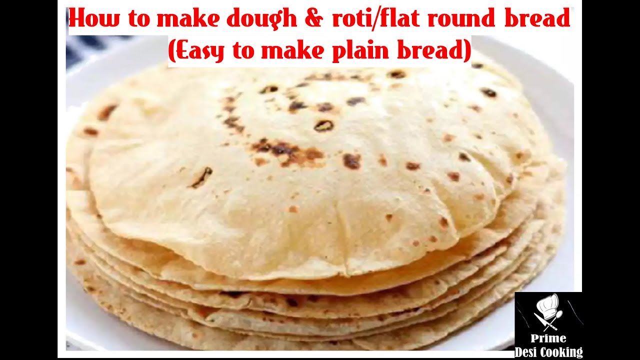 How to make dough and roti/flat round bread (Easy to make plain bread ...