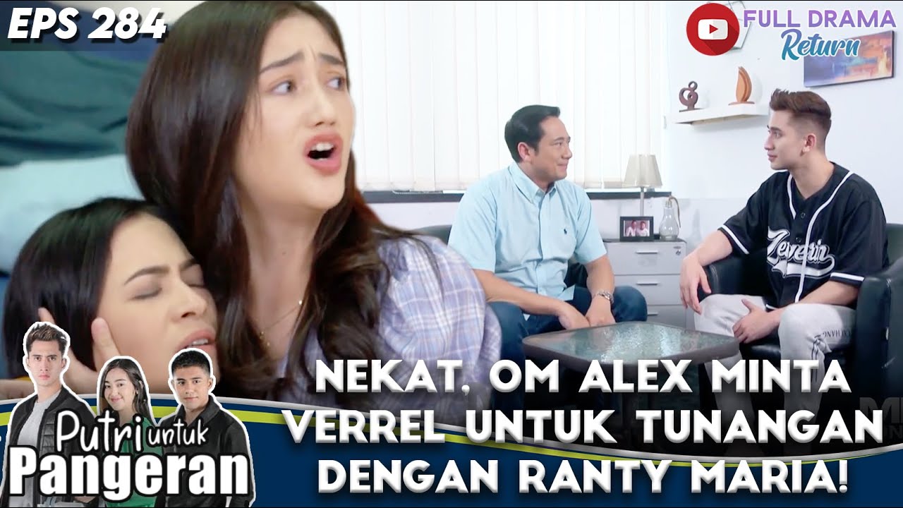 NEKAT, OM ALEX MINTA VERREL UNTUK TUNANGAN DENGAN RANTY MARIA! - PUTRI UNTUK PANGERAN - YouTube