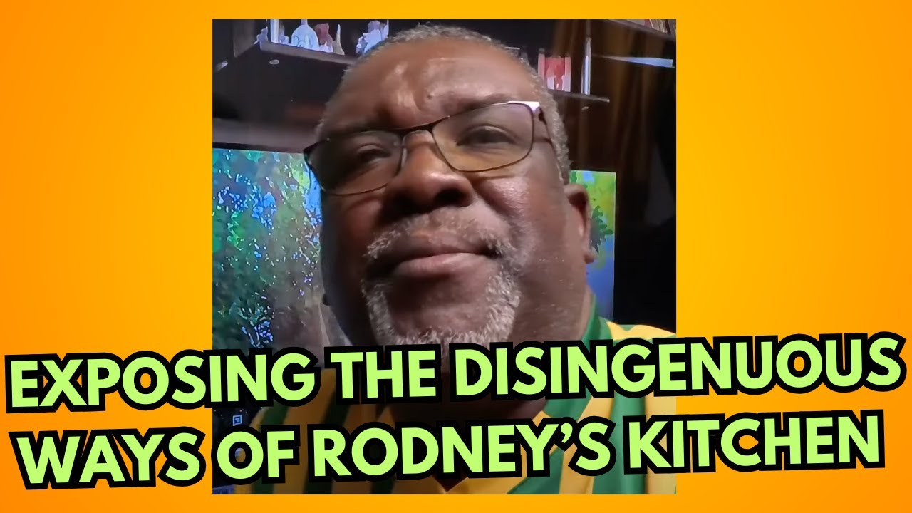EXPOSING THE DISINGENEOUS WAYS OF RODNEY'S KITCHEN - YouTube