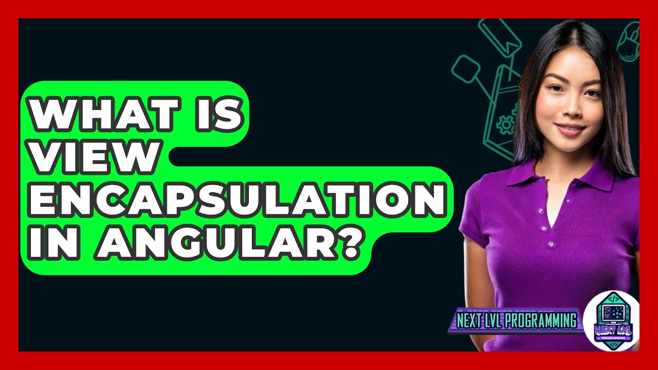 What Is View Encapsulation In Angular? - Next LVL Programming - YouTube