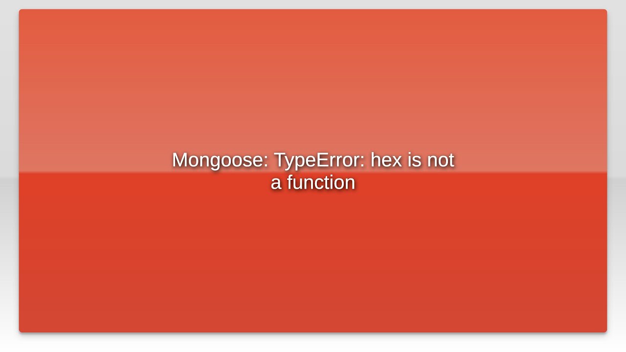 Mongoose: TypeError: hex is not a function - YouTube