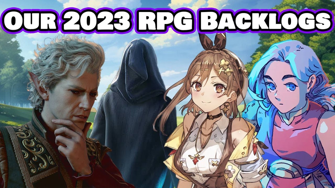 Our 2023 RPG Backlogs | Sea of Stars | Atelier Ryza 3 | Baldur's Gate 3 ...