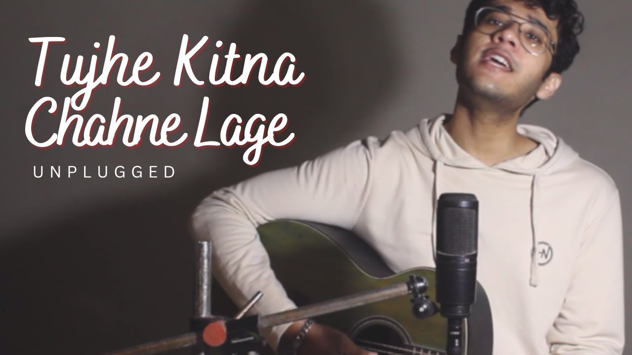 Tujhe Kitna Chahne Lage - Unplugged Cover | Kabir Singh - YouTube