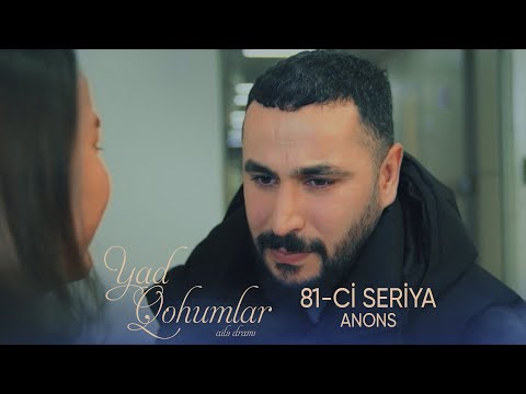Yad Qohumlar  81-ci Seriya  ANONS