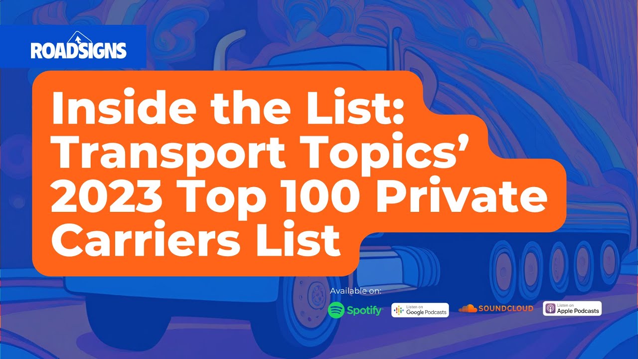 RS121: Inside the List: Transport Topics’ 2023 Top 100 Private Carriers ...