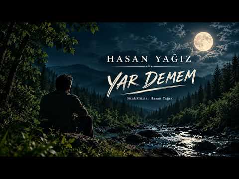 HASAN YAĞIZ-YAR DEMEM