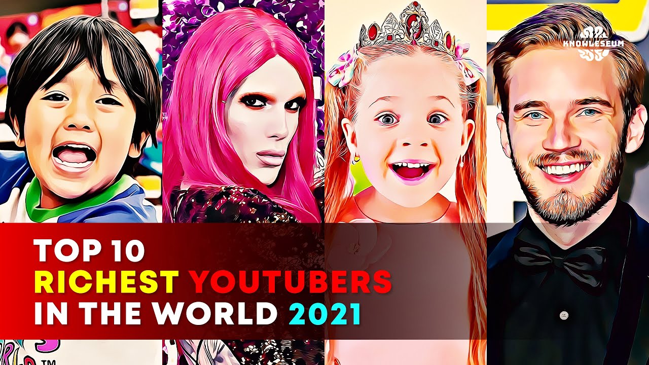 Top 10 Richest Youtubers in the World in 2021 | World's Richest ...