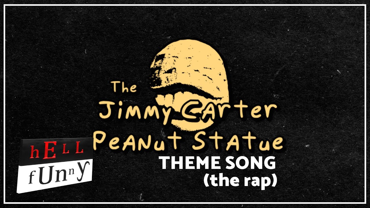 the jimmy carter peanut statue - FULL THEME SONG (rap) - YouTube