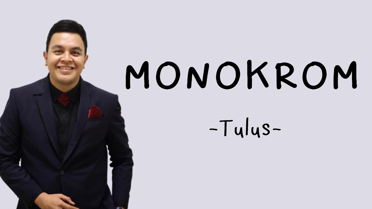 Monokrom ~ Tulus (Lirik Lagu) - YouTube