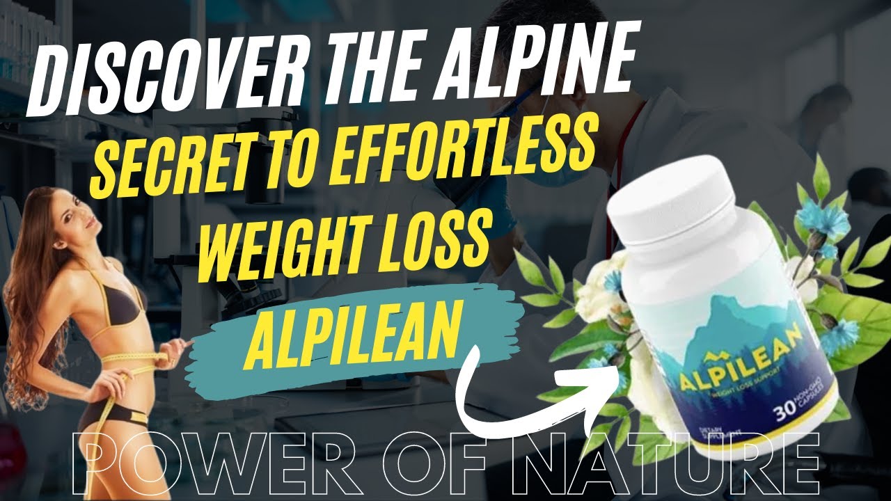 Alpilean review, The Alpine Secret for Healthy Weight Loss | Achieve ...