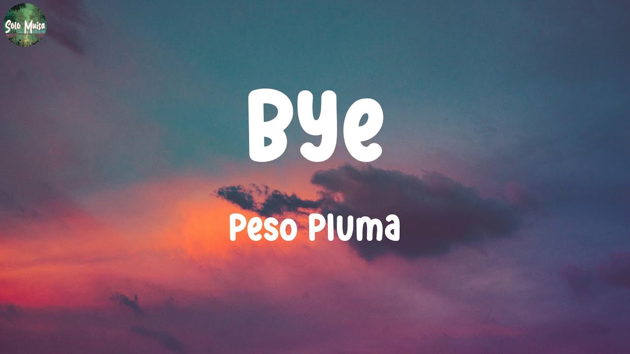 Bye - Peso Pluma [LETRA/LYRIC] - YouTube