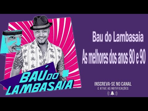 Lambasaia - As melhores dos anos 80 e 90
