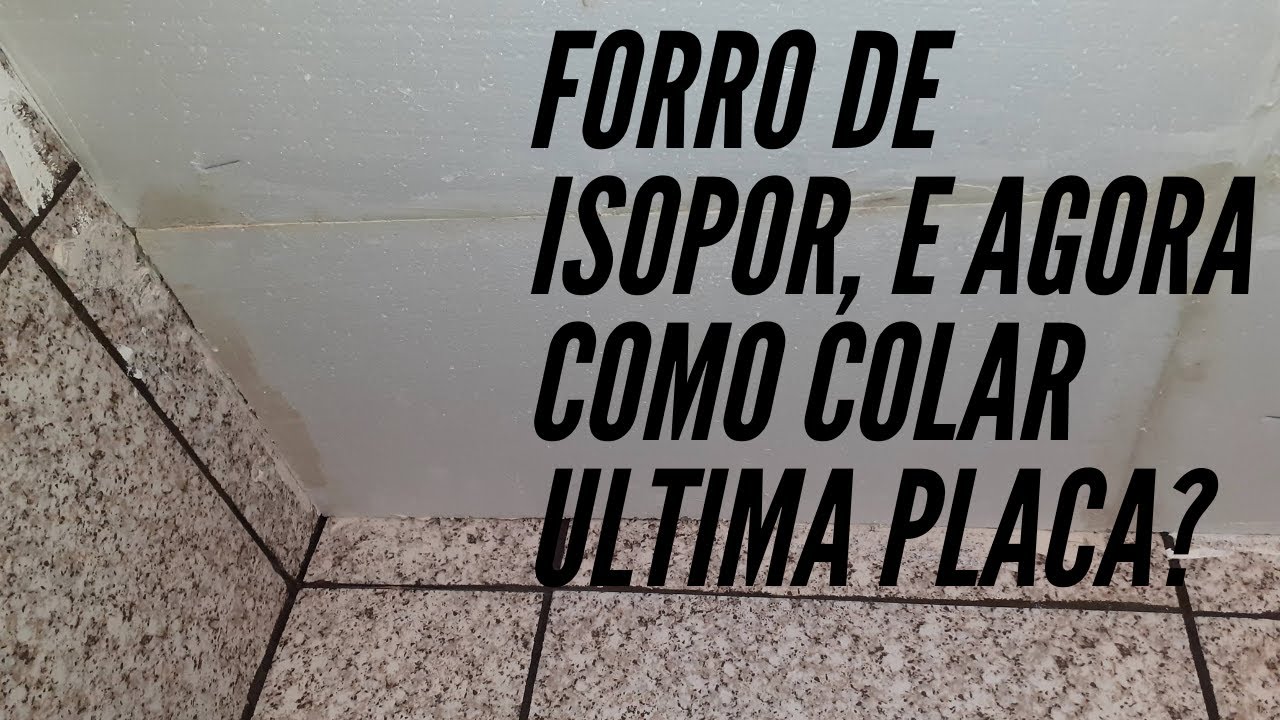 Forro de isopor como colar a ultima placa passo a passo - YouTube