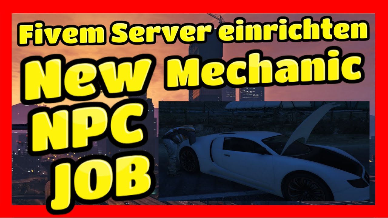 Fivem Server einrichten # 295 // Mechanic NPC Job // Einfügen ...