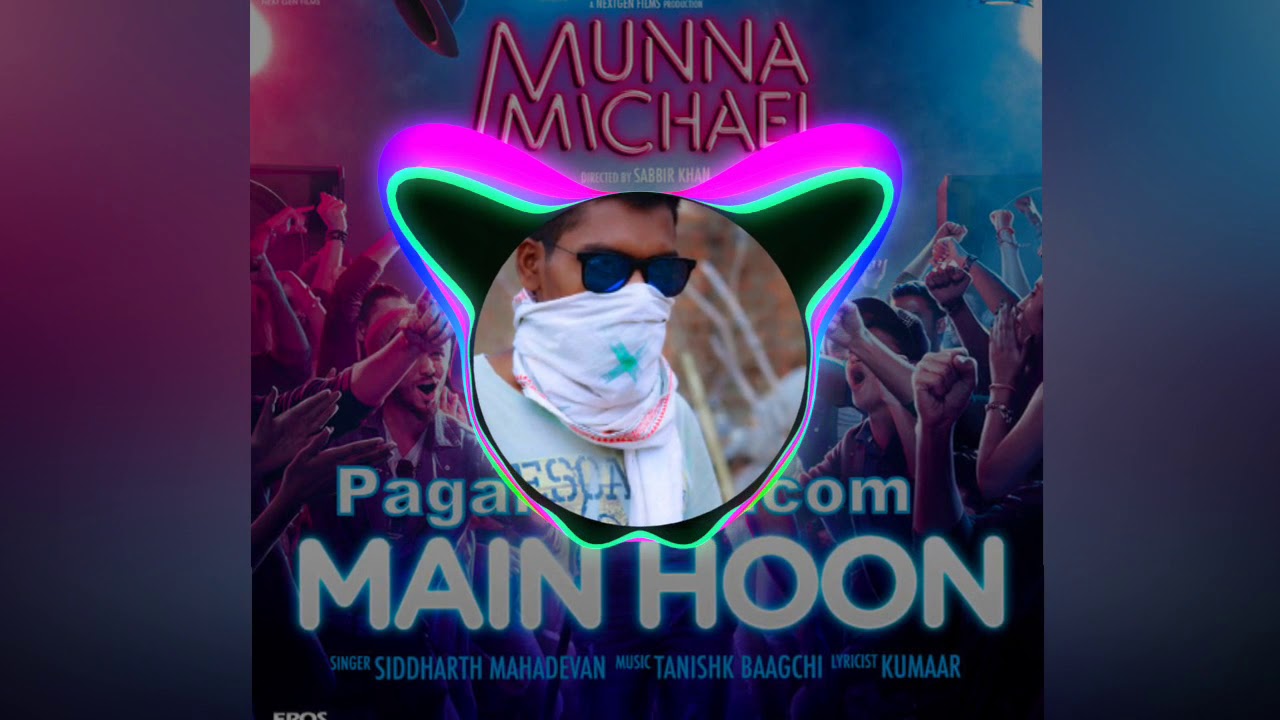 Main Hoon songs Remix DJ Munna Michael Tiger shroff Siddharth mahadevan ...
