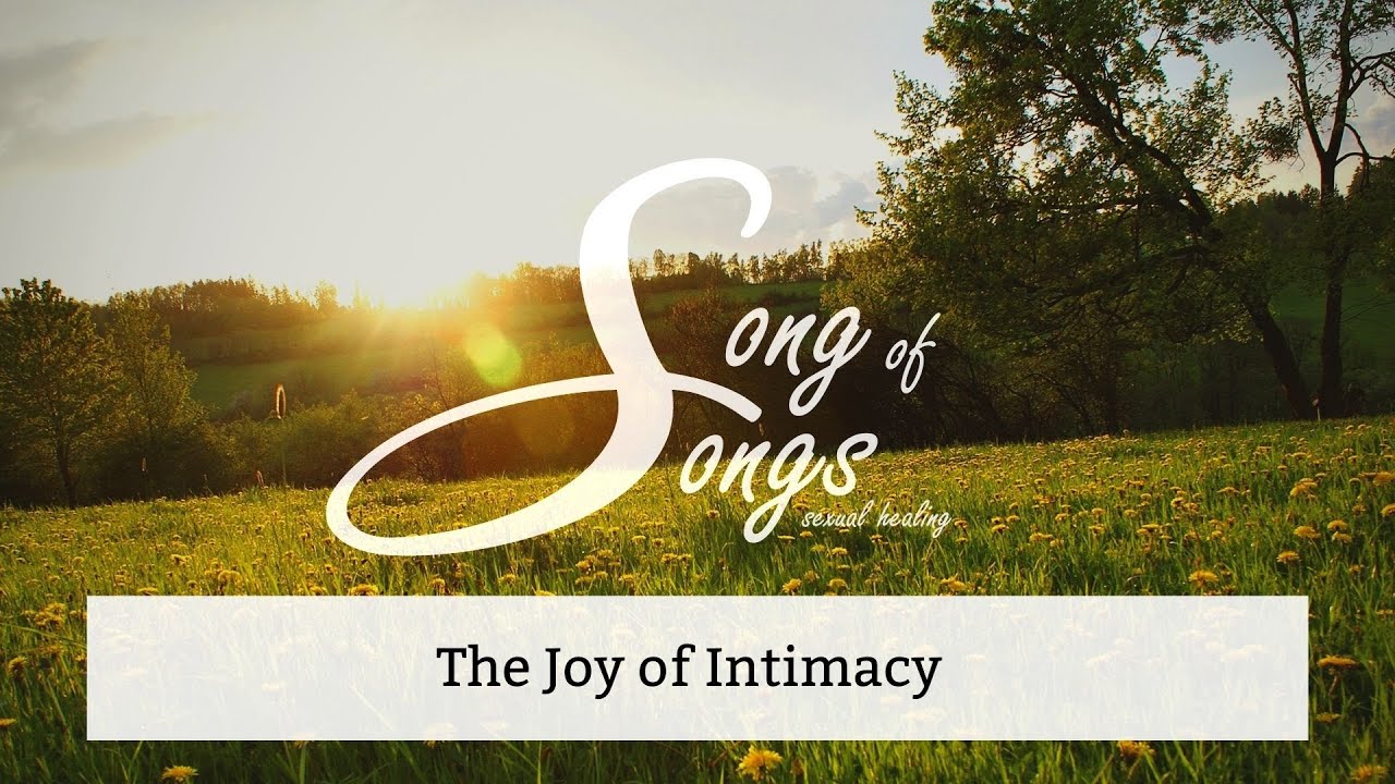 The Joy of Intimacy (Song of Songs 6:13 & 7:1-13) - YouTube