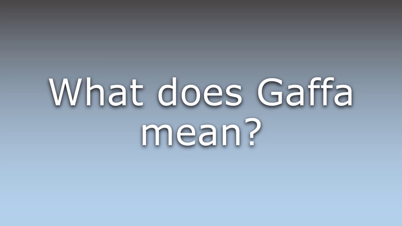 What does Gaffa mean? - YouTube