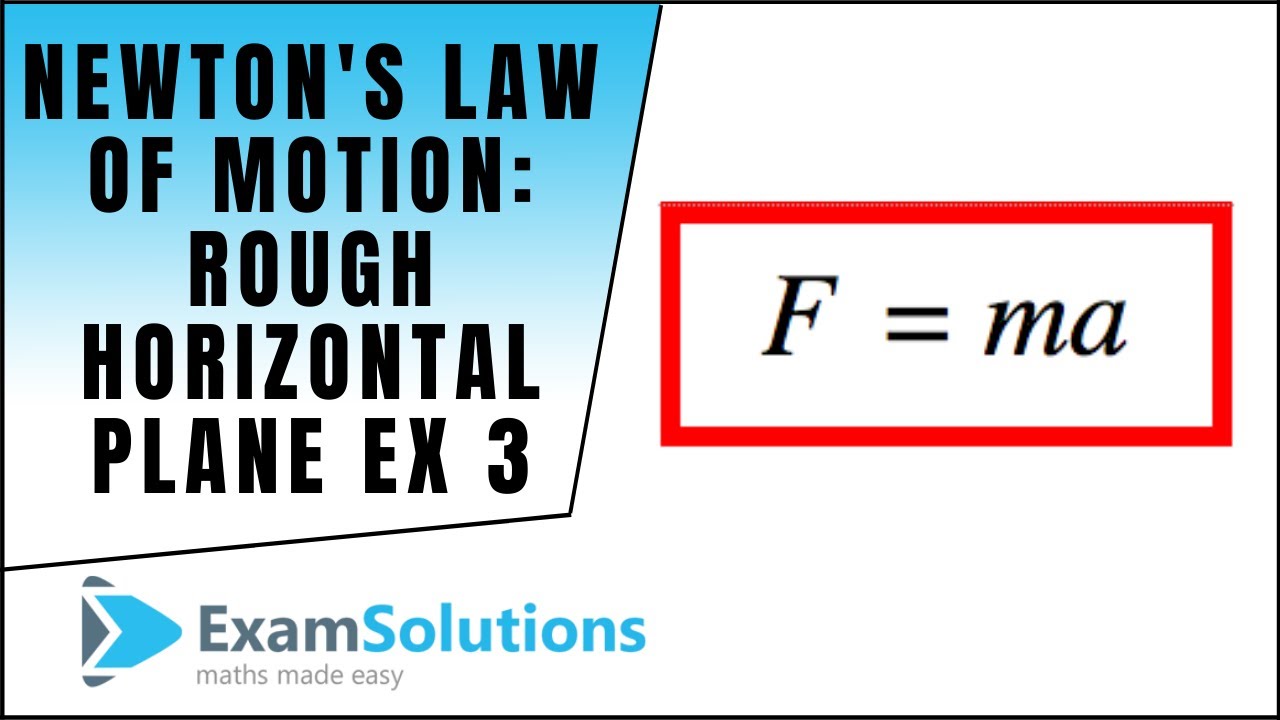 Newton's Law of Motion, F=ma on a rough horizontal plane : example 3 ...