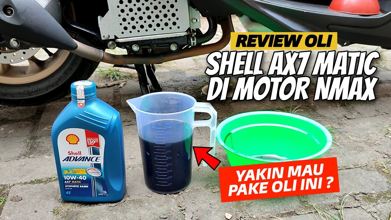 Review Jujur Pemakaian Oli Shell Advance AX7 Matic di Motor Nmax - YouTube