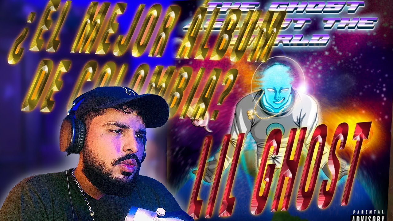 EL MEJOR ÁLBUM DE COLOMBIA? / LIL GHOST - THE GHOST AGAINST THE WORLD ...
