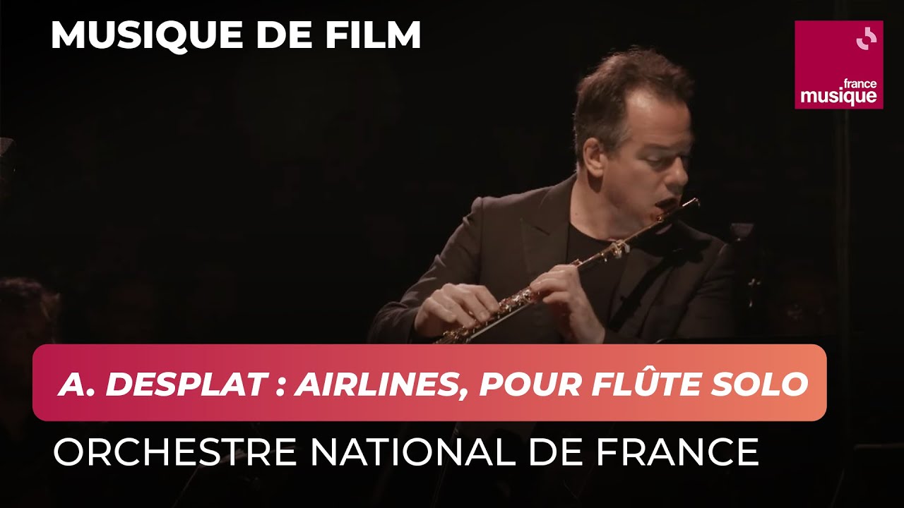 Alexandre Desplat : Airlines, pour flûte solo (Emmanuel Pahud) - YouTube