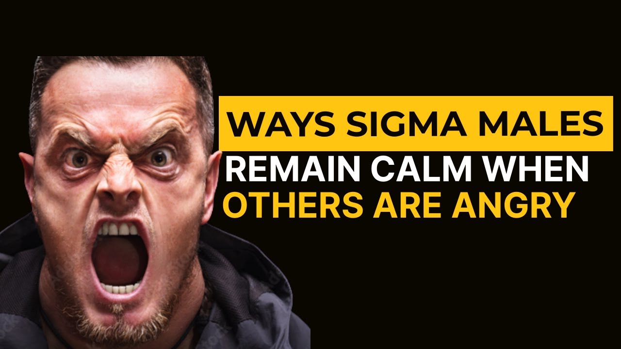 Ways Sigma Males Remain Calm When Others Are Angry - YouTube