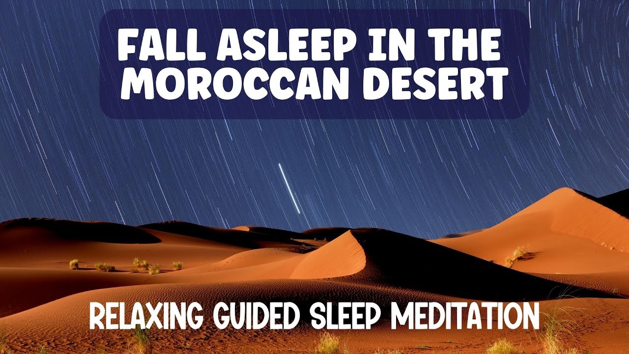 Fall Asleep in the Moroccan Desert—15 Minute Guided Sleep Meditation ...