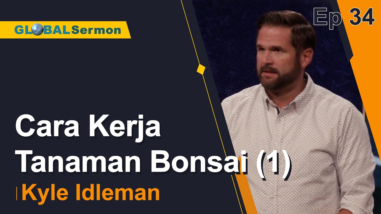 [Global Sermon] Cara Kerja Tanaman Bonsai (1)_Kyle Idleman Ep. 34 - YouTube