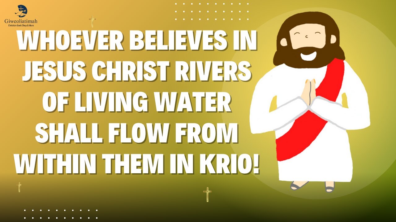 Whoever Believes In Jesus Christ Rivers Of Living Water Shall Flow From ...