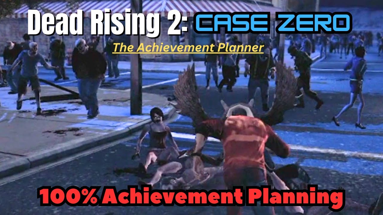 Dead Rising 2: Case Zero - 100% Achievement Planning - DON'T MISS ANY ...