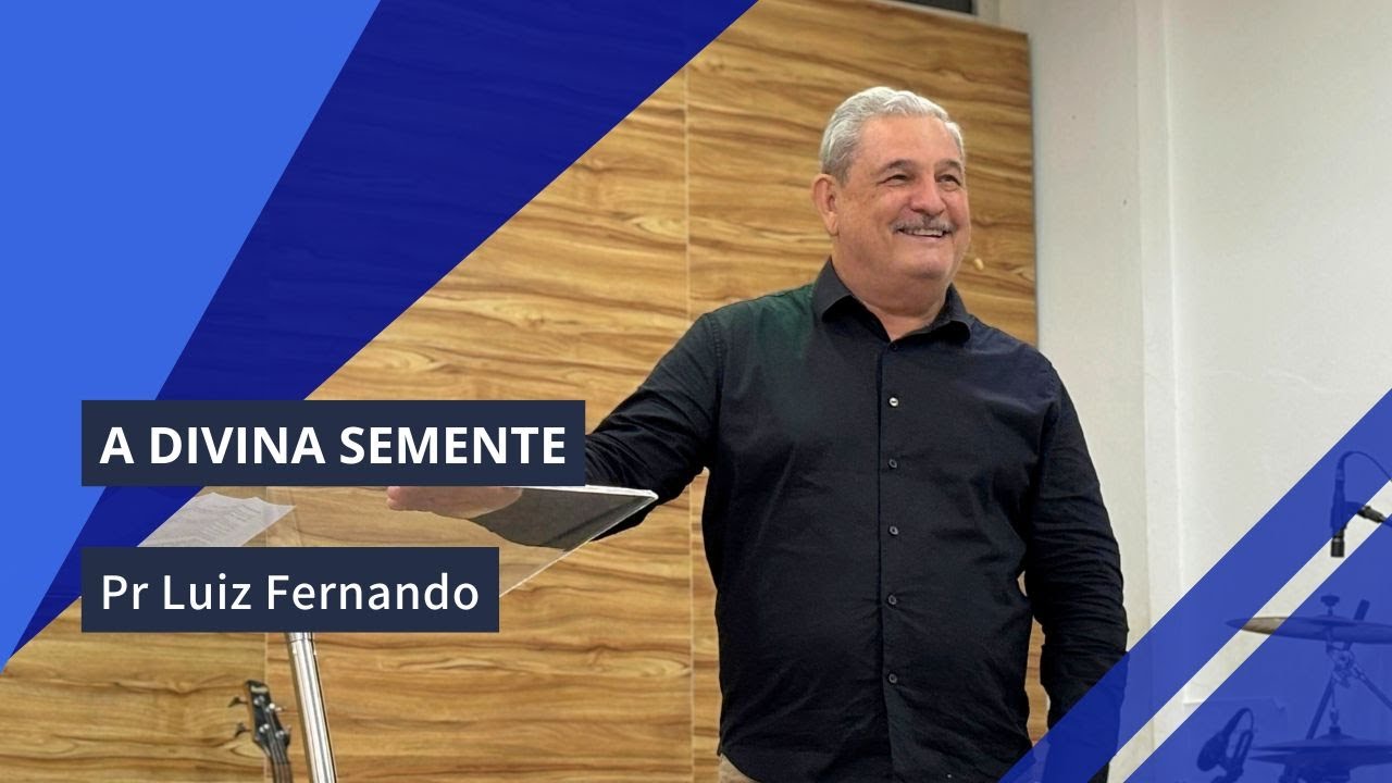 A Divina Semente | Pr Luiz Fernando | Culto de Celebração - YouTube