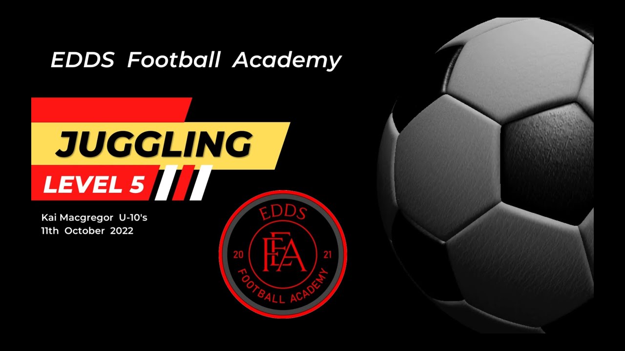 EDDS Football Academy - Level 5 Juggling - Kai U10's - 11 October 2022 ...
