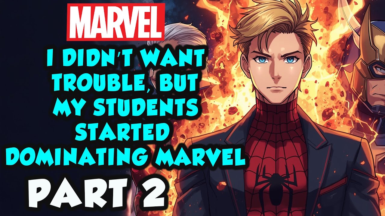 Marvel I Didn’t Want Trouble, But My Students Started Dominating Marvel ...