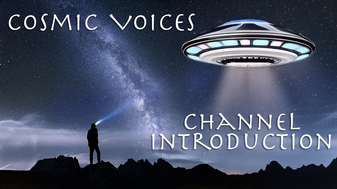 COSMIC VOICES - Channel Introduction - YouTube
