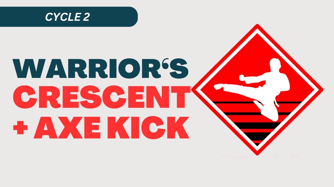 WARRIORS | CRESCENT & AXE KICK | CYCLE 2 - YouTube