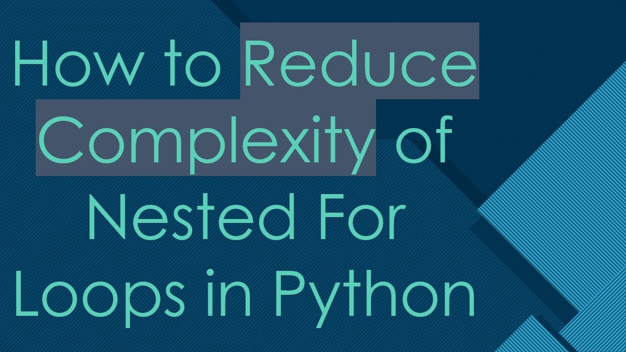 How to Reduce Complexity of Nested For Loops in Python - YouTube