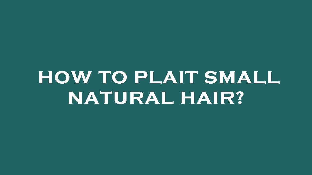 How to plait small natural hair? - YouTube