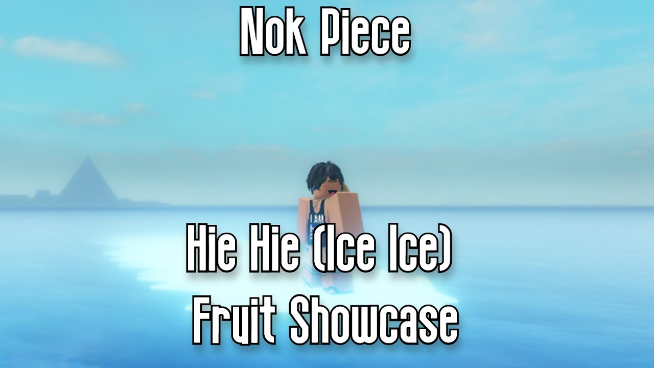 NOK PIECE - [RARE] HIE HIE (ICE ICE) FRUIT SHOWCASE - ROBLOX - YouTube