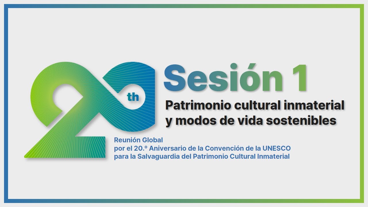 UNESCO ICH Convention 20th Anniversary Global Meeting | Session 1 ...
