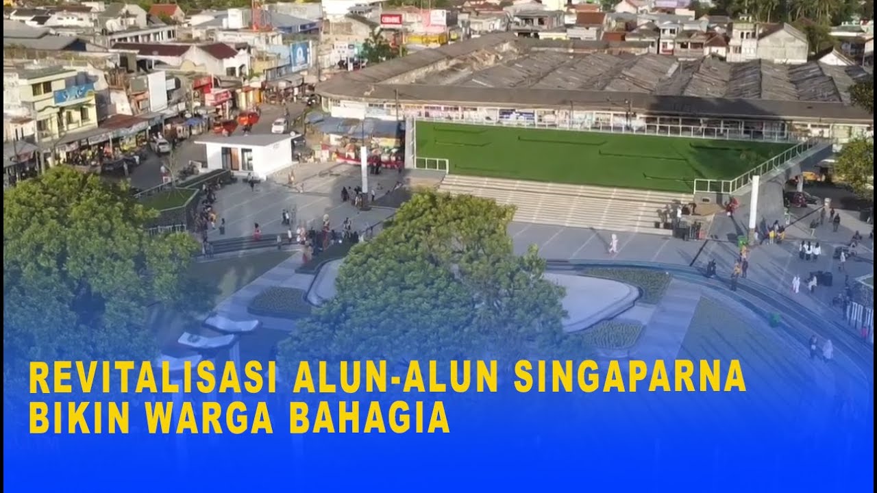 REVITALISASI ALUN ALUN SINGAPARNA BIKIN WARGA BAHAGIA - YouTube