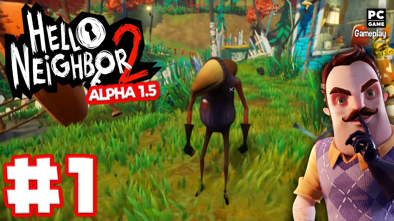 Hello Neighbor 2 Alpha 1.5 - Gameplay Walkthrough No Commentary - Part ...